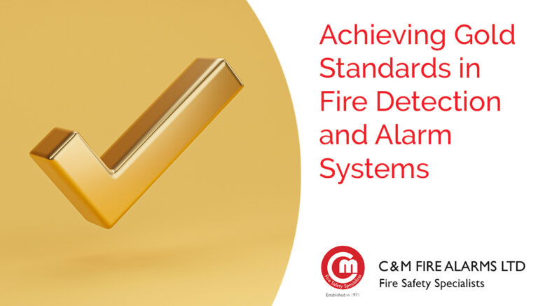 Achieving Gold Standards in Fire Detection and Alarm Systems | C&M Fire ...